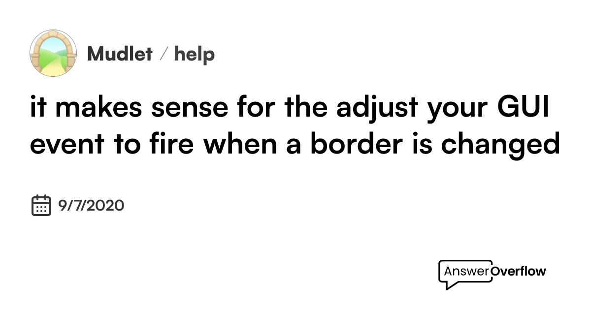 it makes sense for the "adjust your GUI" event to fire when a border is ...