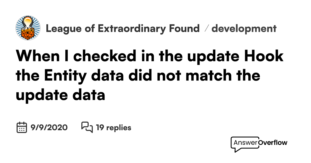 When I checked in the update Hook, the Entity data did not match the update data. - League of ...