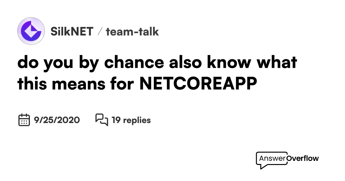 do you by chance also know what this means for `NETCOREAPP` - Silk.NET