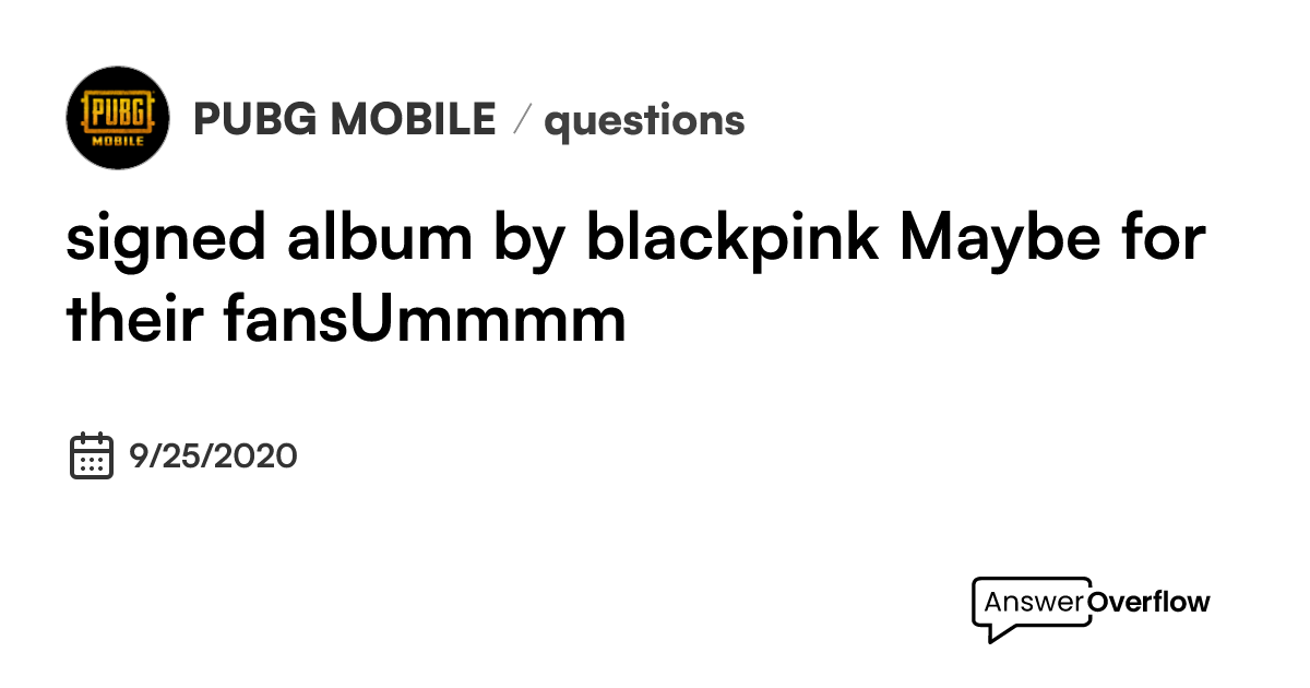 signed album by blackpink. Maybe for their fans:Ummmm: - PUBG MOBILE