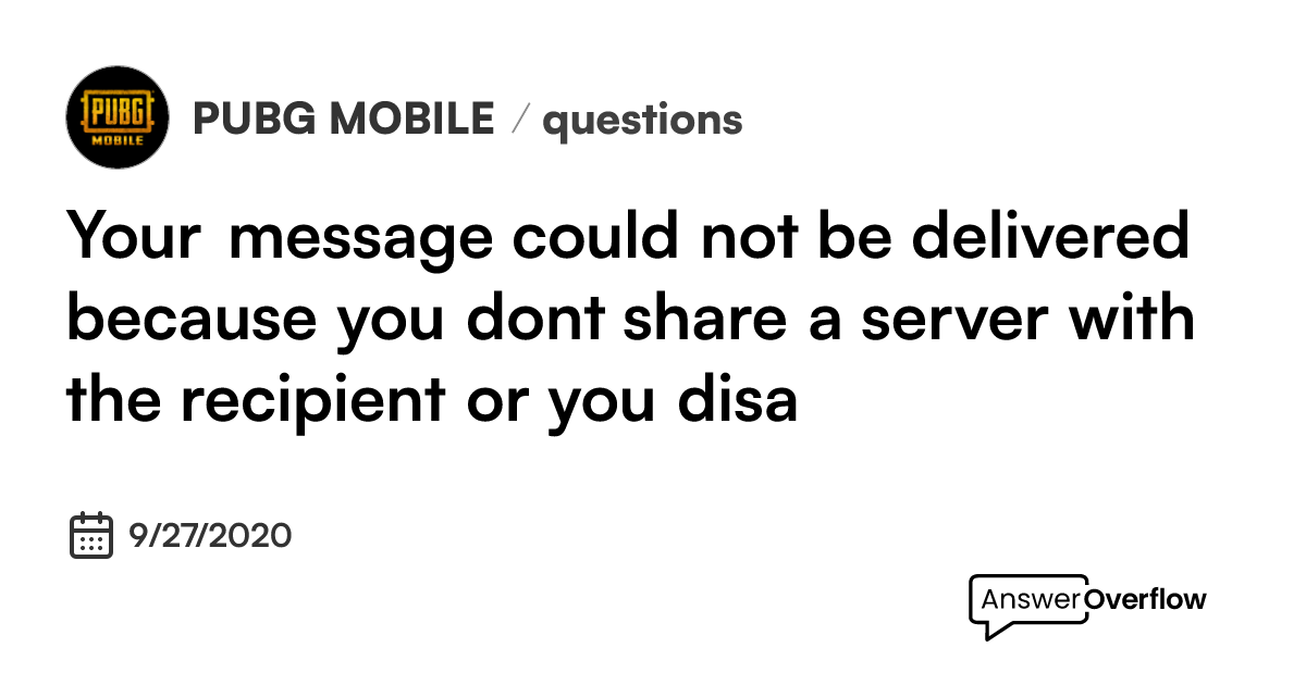 Your message could not be delivered because you don't share a server ...