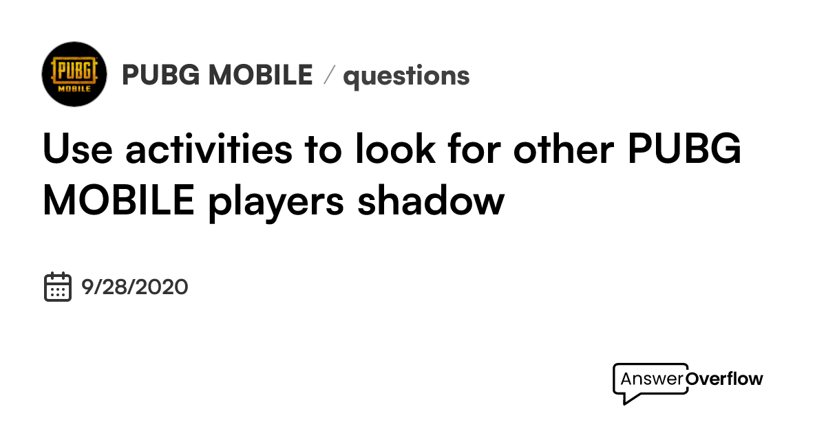 Use #activities to look for other PUBG MOBILE players, @shadow. - PUBG ...
