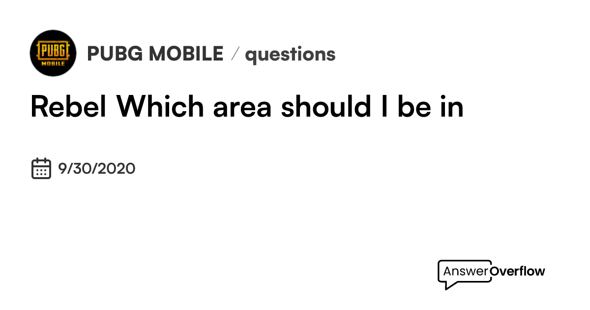 @Rebel Which area should I be in - PUBG MOBILE