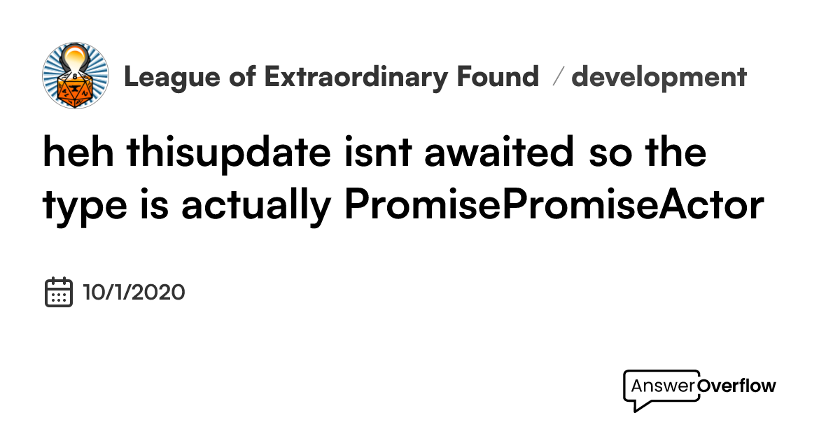 heh, `this.update` isn't awaited so the type is actually `Promise ` - League of Extraordinary ...