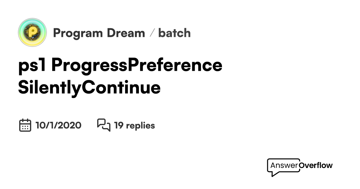 ```ps1 $ProgressPreference = 'SilentlyContinue'``` - Program Dream
