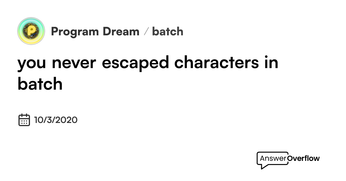 you never escaped characters in batch? - Program Dream