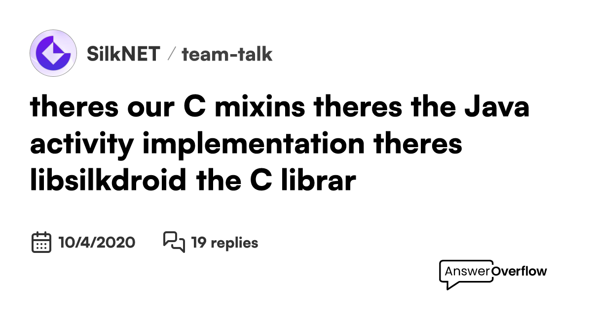 there's our C# mixins, there's the Java activity implementation, there's libsilkdroid (the C ...