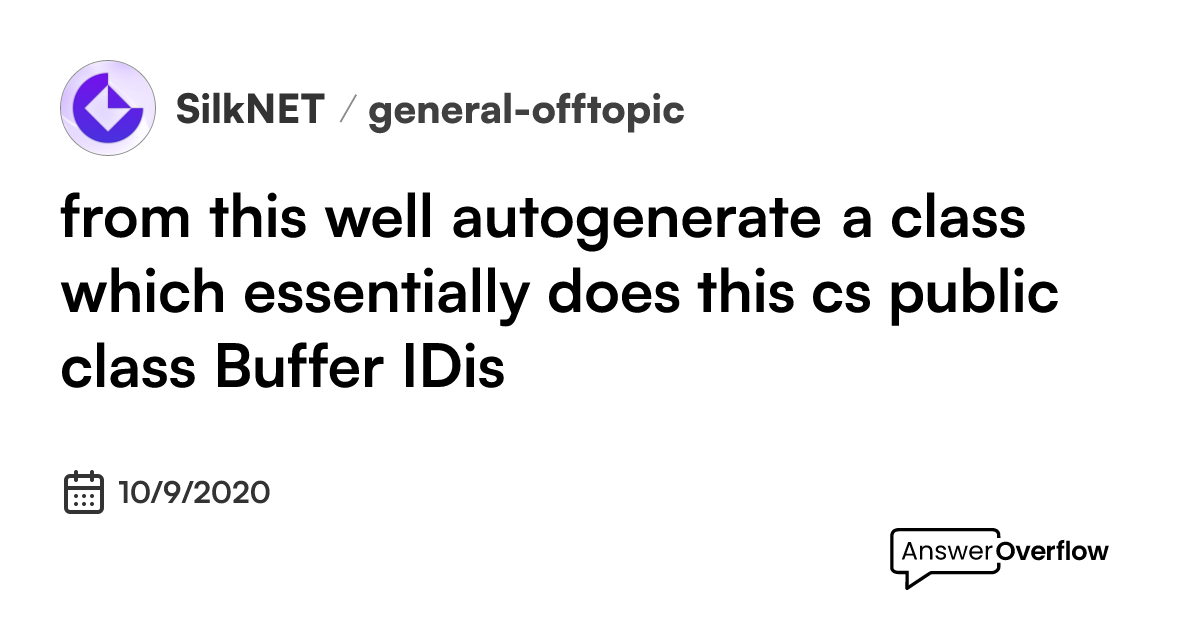 from this, we'll autogenerate a class which essentially does this: ```cs public class Buffer ...