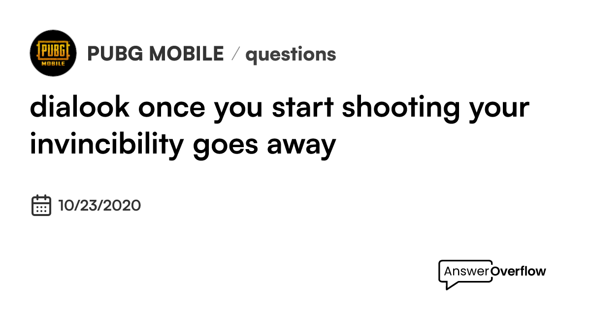 @dialook once you start shooting, your invincibility goes away - PUBG ...