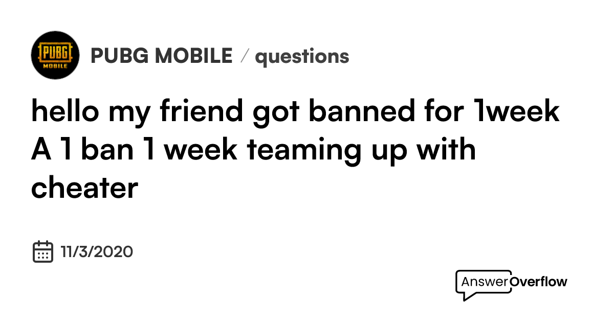 > hello my friend got banned for 1week @A 1 ban 1 week = teaming up ...