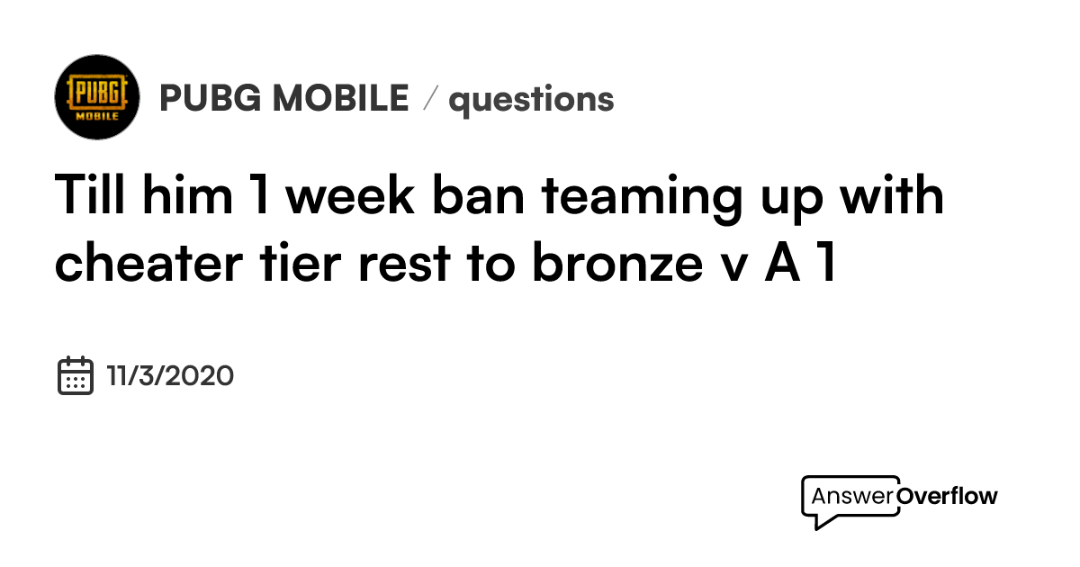 Till him 1 week ban = teaming up with cheater + tier rest to bronze v ...