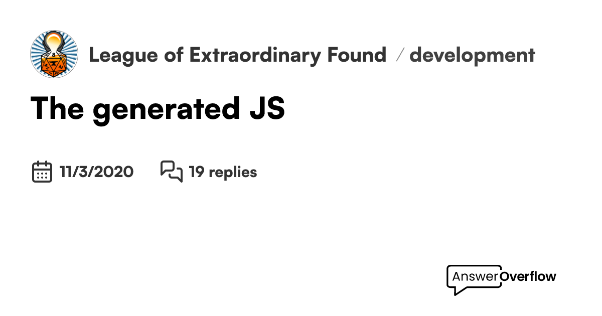 The generated JS... - League of Extraordinary FoundryVTT Developers