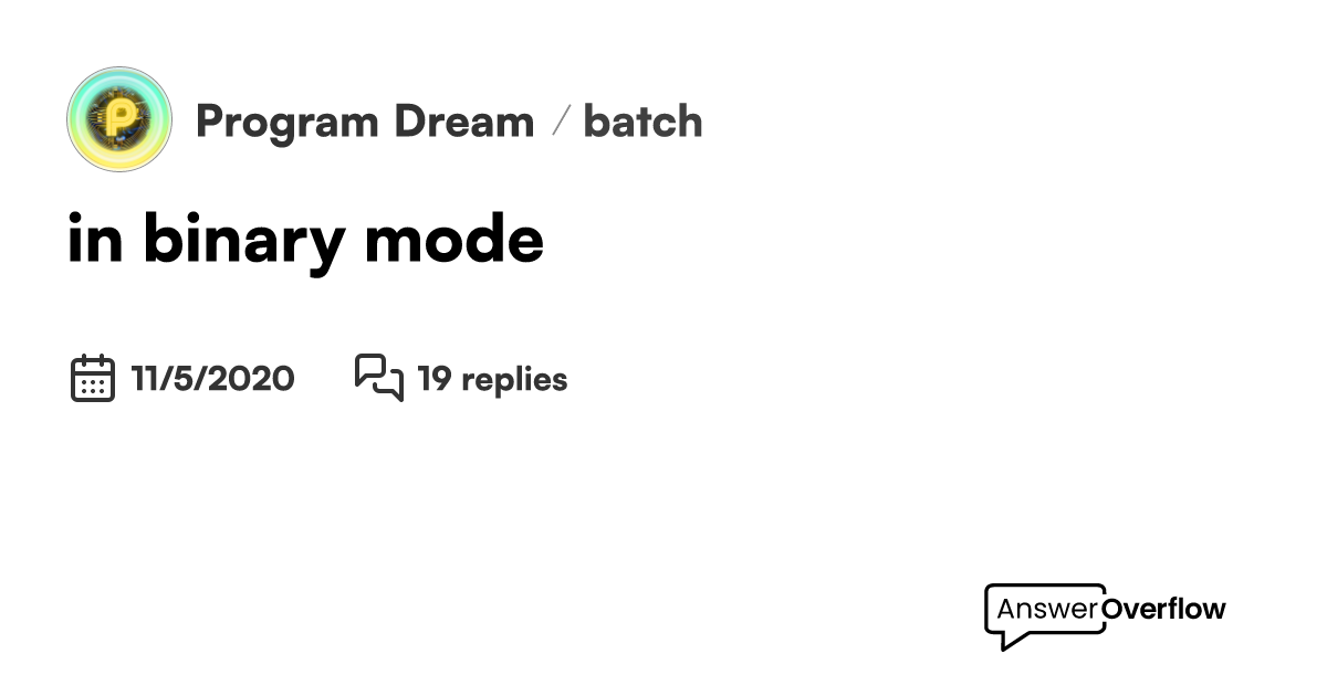 in binary mode - Program Dream