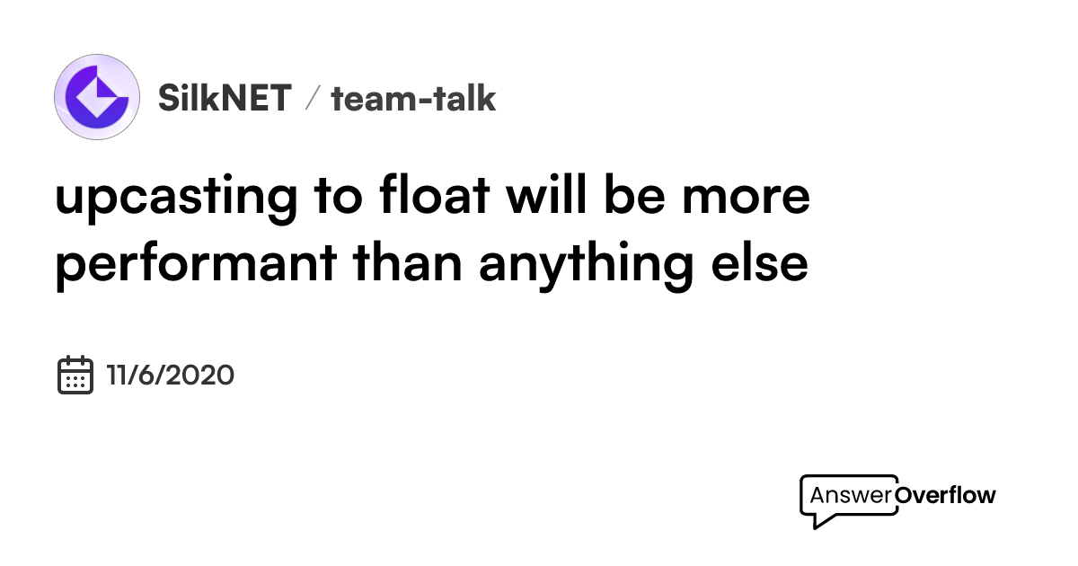 upcasting to float will be more performant than anything else - Silk.NET