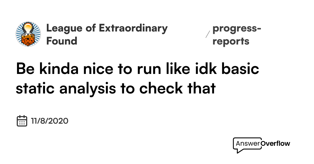Be kinda nice to run like, idk basic static analysis to check that - League of Extraordinary ...