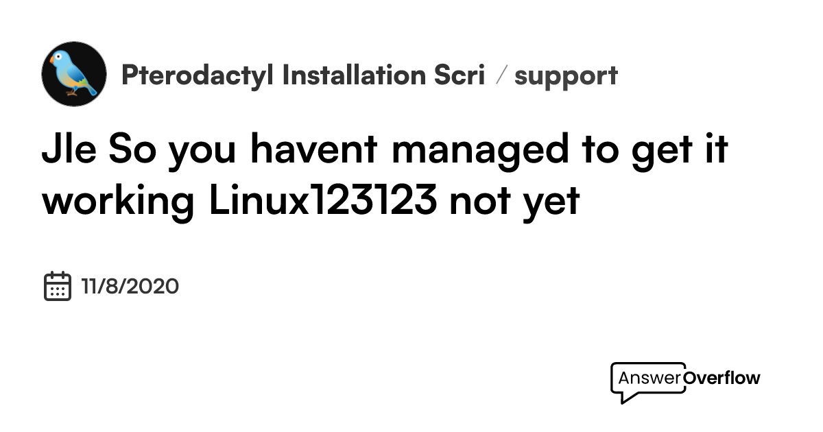 > @Jle So you haven't managed to get it working? @Linux123123 not yet ...