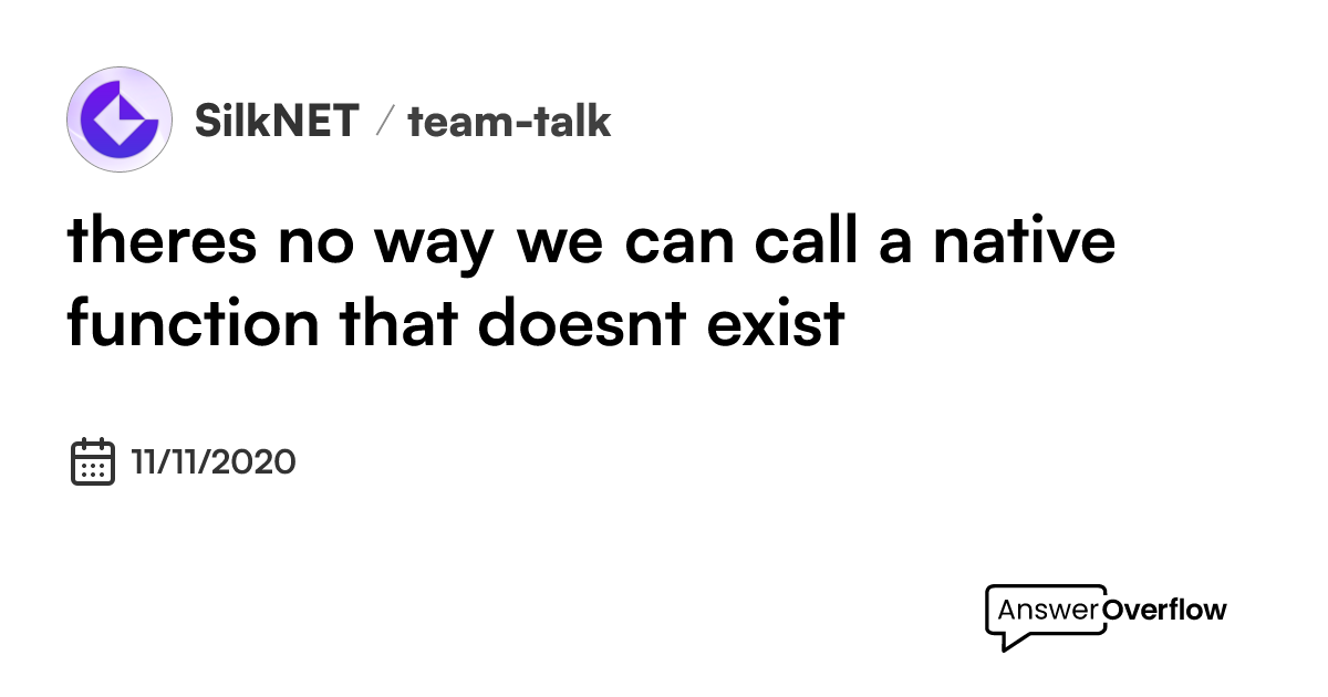 there's no way we can call a native function that doesn't exist - Silk.NET