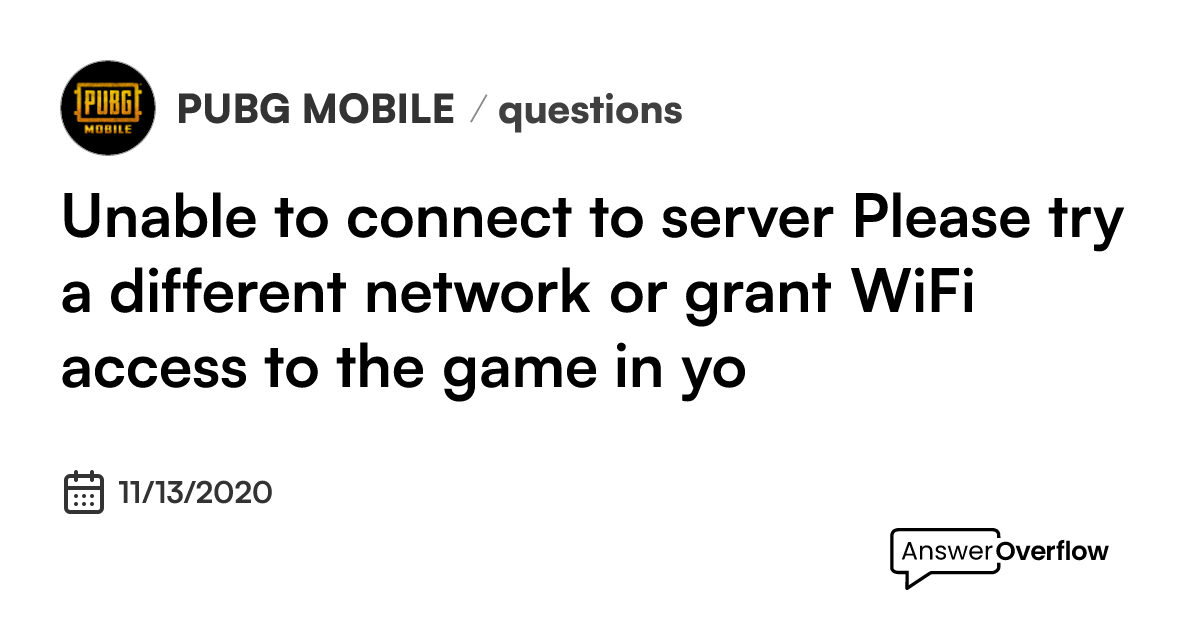 'Unable to connect to server. Please try a different network or grant WiFi access to the game in ...