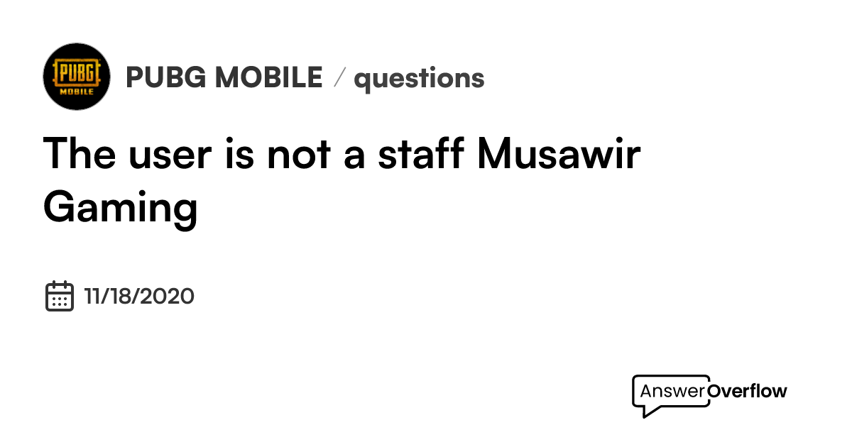 The user is not a staff, @Musawir Gaming. - PUBG MOBILE