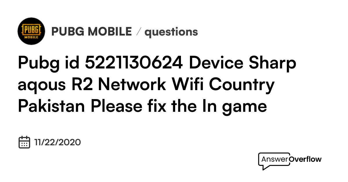Pubg id : 5221130624 Device: Sharp aqous R2 Network: Wifi Country ...