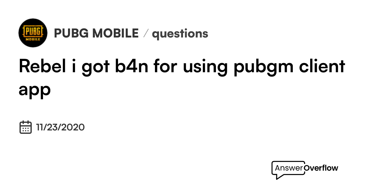 @Rebel i got b4n for using pubgm client app - PUBG MOBILE