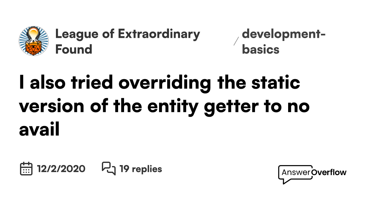 I also tried overriding the static version of the entity getter, to no avail - League of ...