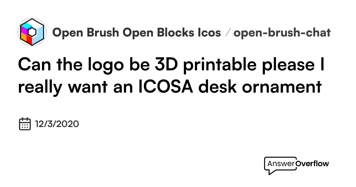 Can the logo be 3D printable please? I really want an ICOSA desk ornament. 😉 - Open Brush, Open ...