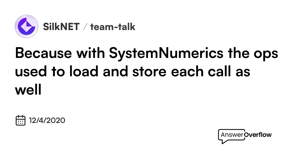 Because with System.Numerics the ops used to load and store each call as well - Silk.NET