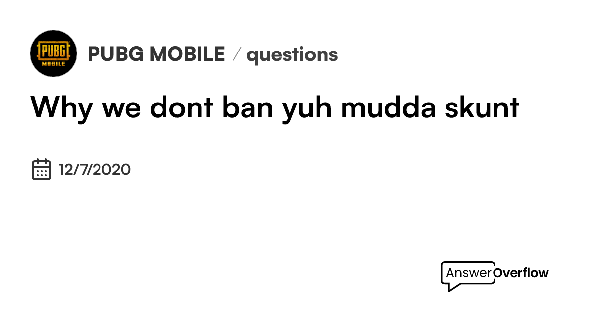 Why we don’t ban yuh mudda skunt - PUBG MOBILE