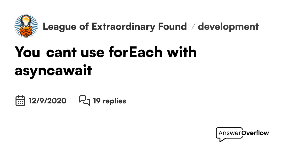 You can't use `forEach` with `async`/`await` - League of Extraordinary FoundryVTT Developers