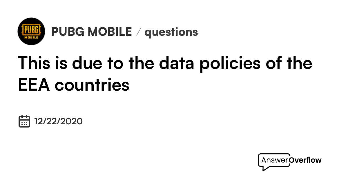 This is due to the data policies of the EEA countries. - PUBG MOBILE