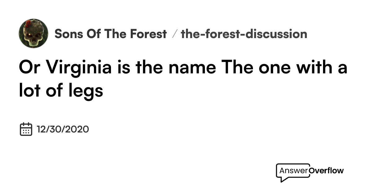 Or Virginia is the name? The one with a lot of legs - Sons Of | The Forest