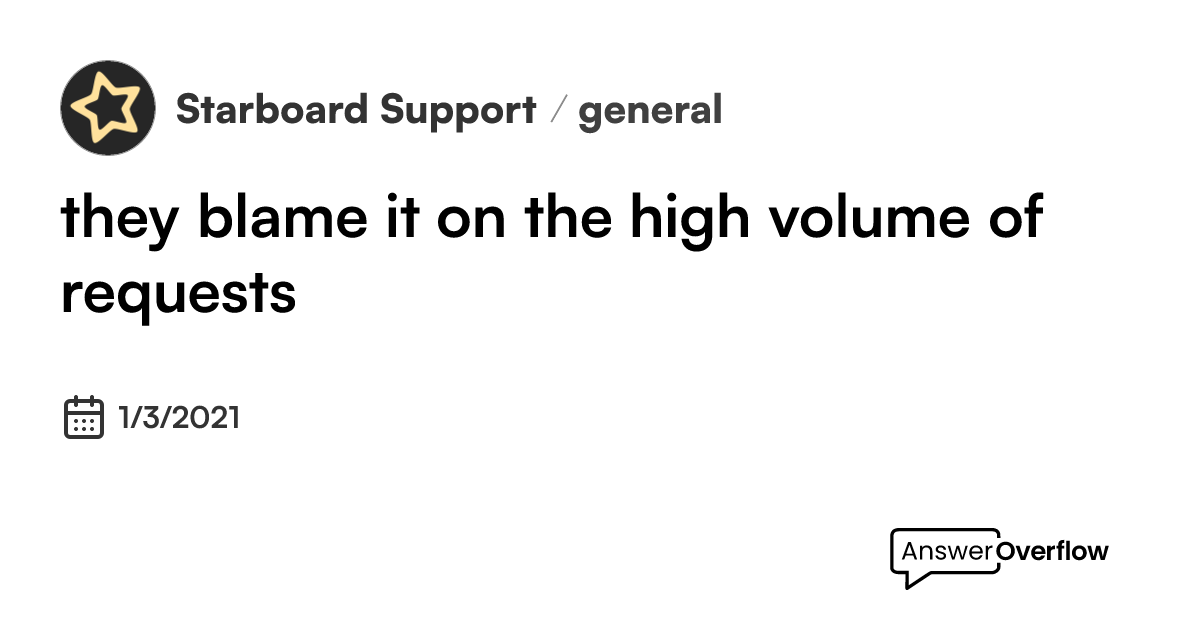 they blame it on the "high volume of requests" - Starboard Support