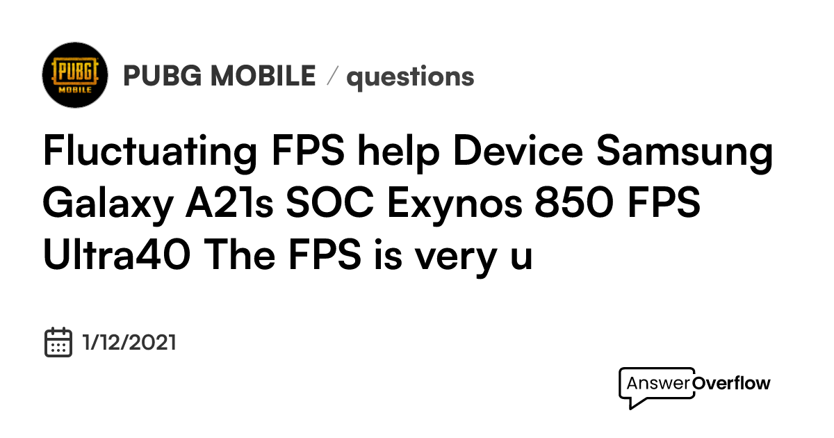 Fluctuating FPS, help. Device: Samsung Galaxy A21s SOC: Exynos 850 FPS ...