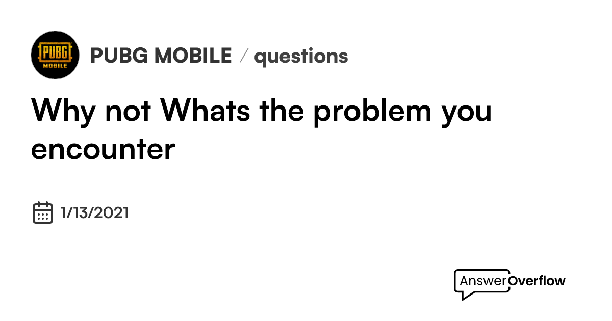 Why not? What's the problem you encounter? - PUBG MOBILE