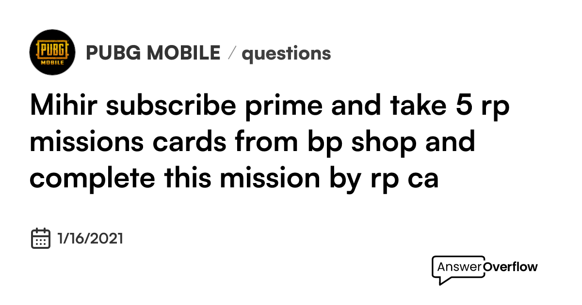 @Mihir subscribe prime and take 5 rp missions cards from bp shop and complete this mission by rp ...