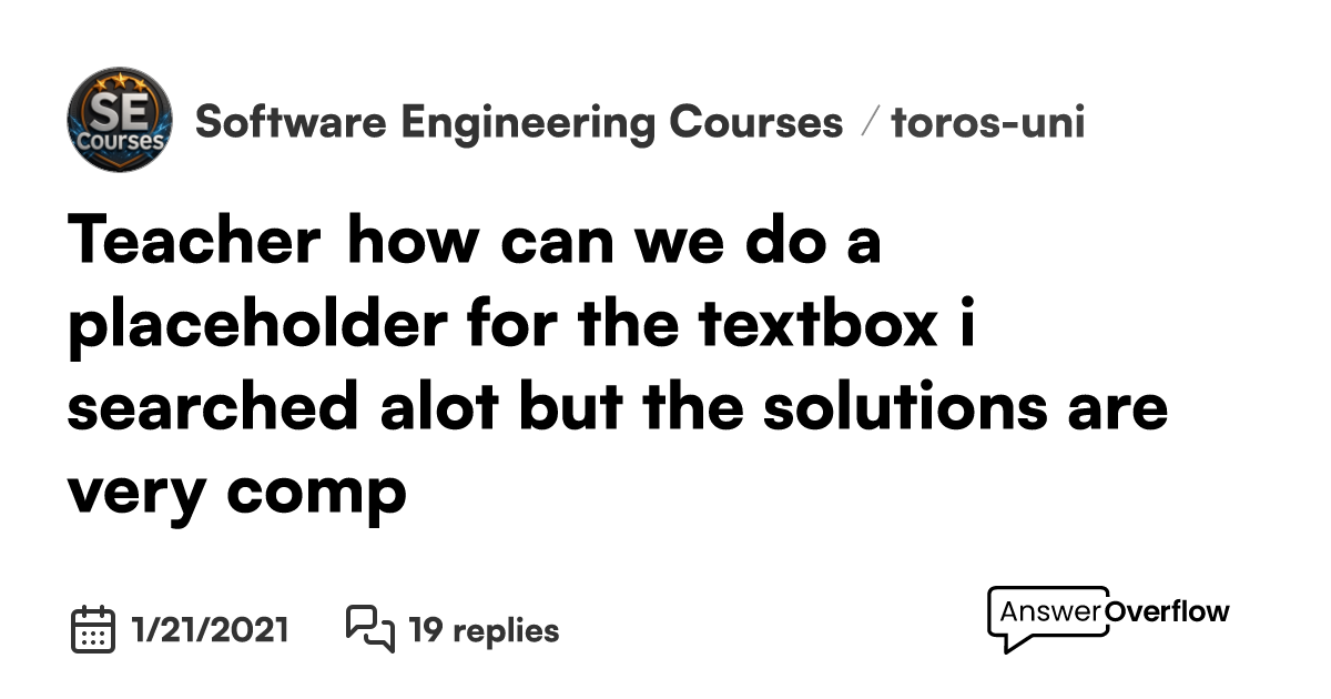 Teacher how can we do a placeholder for the textbox i searched alot but the solutions are very ...