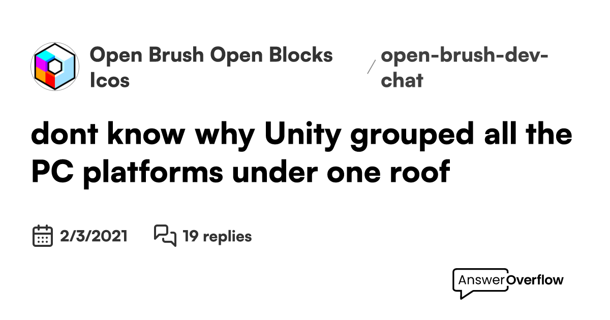 (don't know why Unity grouped all the PC platforms under one roof) - Open Brush, Open Blocks ...