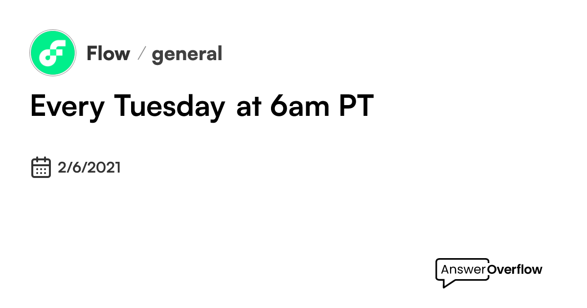 Every Tuesday at 6am PT - Flow