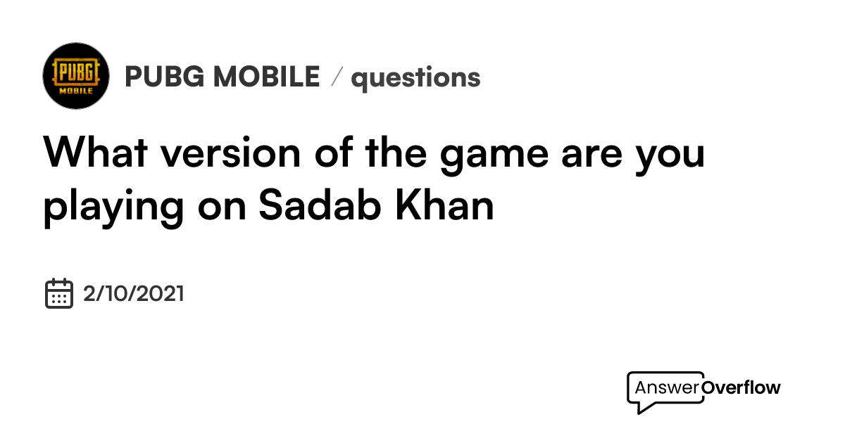 What version of the game are you playing on, @Sadab Khan? - PUBG MOBILE