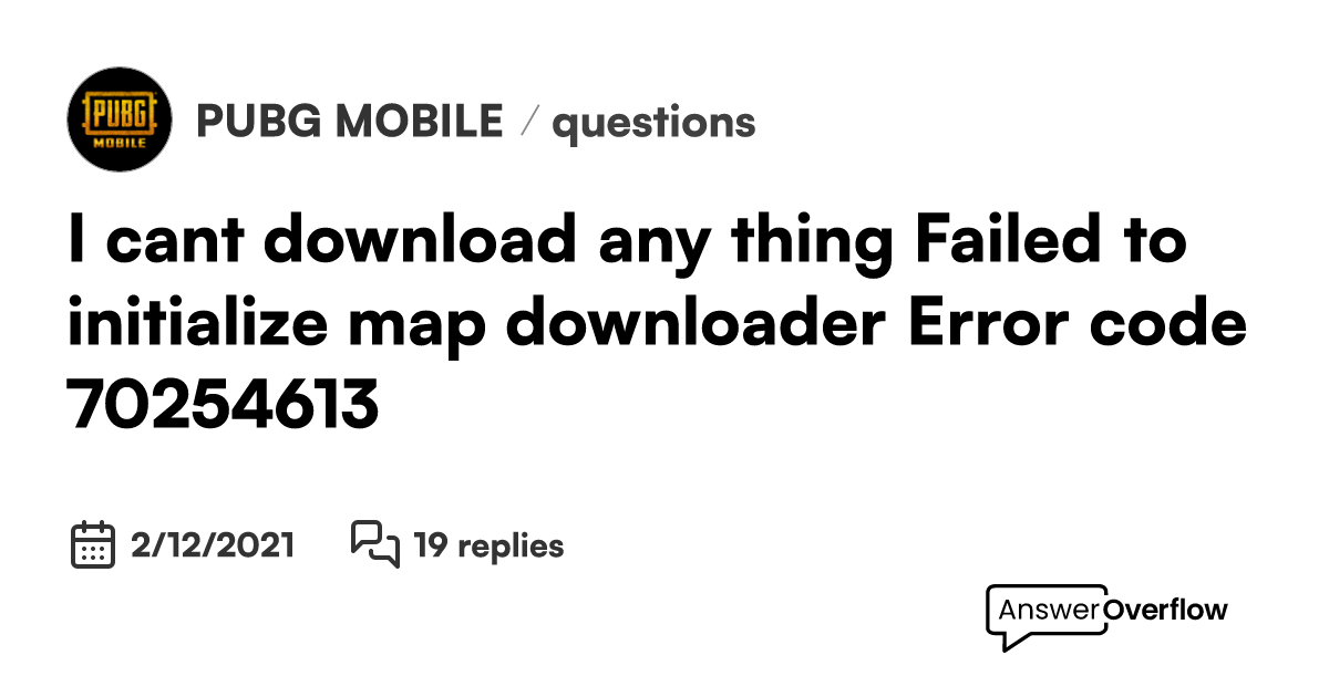 I can't download any thing. Failed to initialize map downloader Error code: 70254613 - PUBG MOBILE