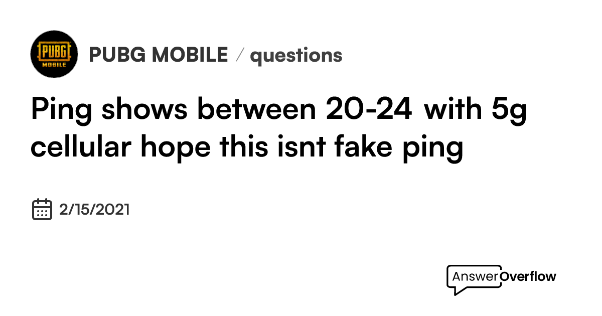 Ping shows between 20-24 with 5g cellular, hope this isnt fake ping ...