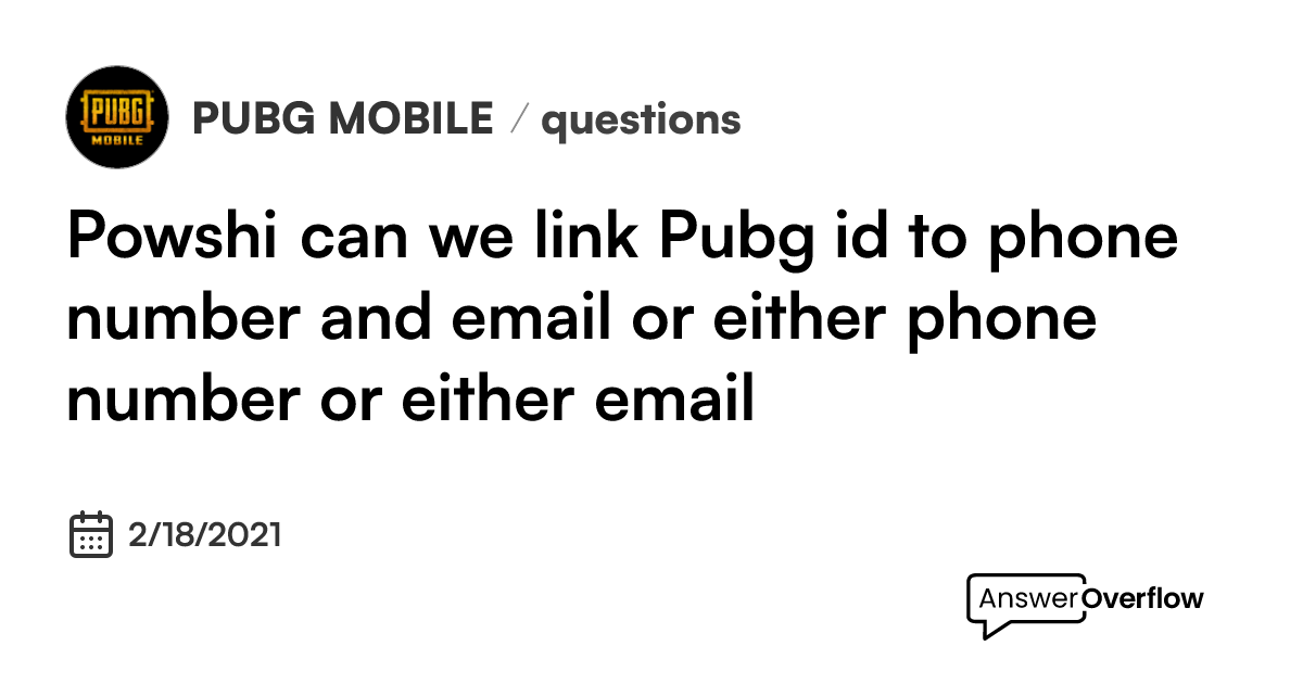 @Powshi can we link Pubg id to phone number and email or either phone ...