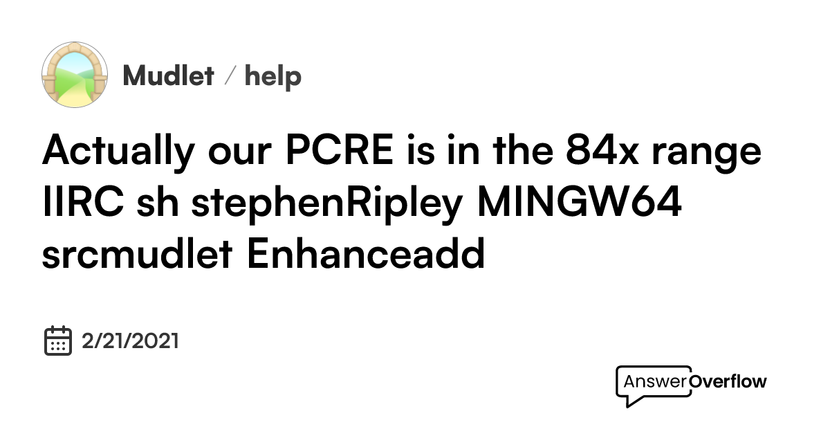 Actually our PCRE is in the 8.4x range IIRC. ```sh stephen@Ripley MINGW64 ~/src/mudlet (Enhance ...