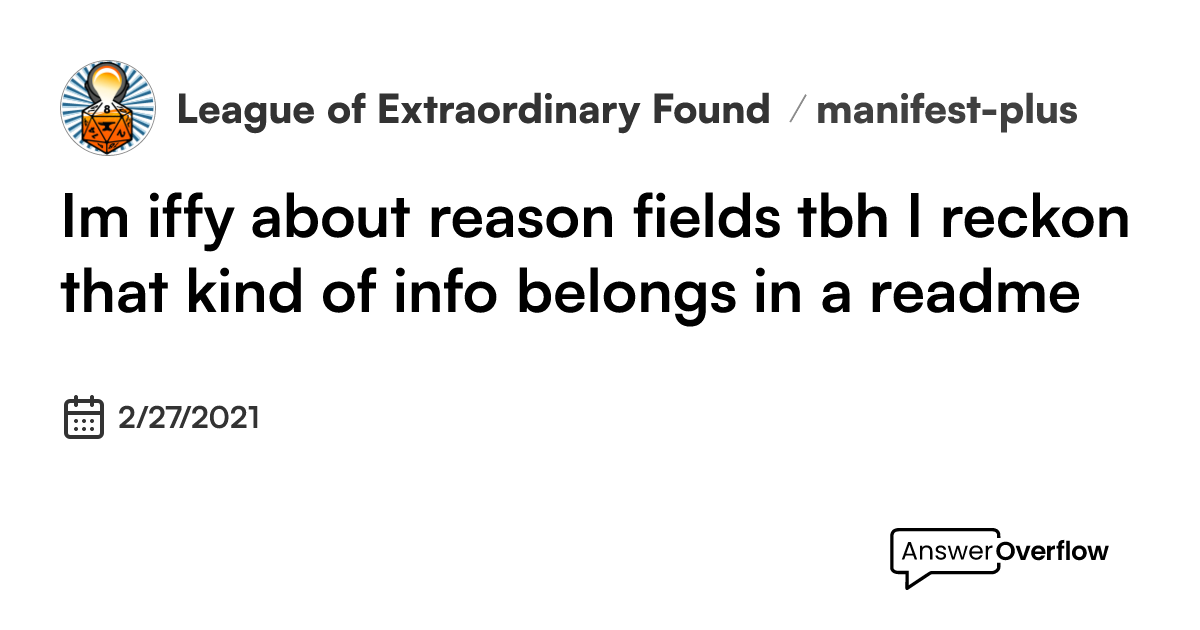 I'm iffy about reason fields tbh. I reckon that kind of info belongs in ...