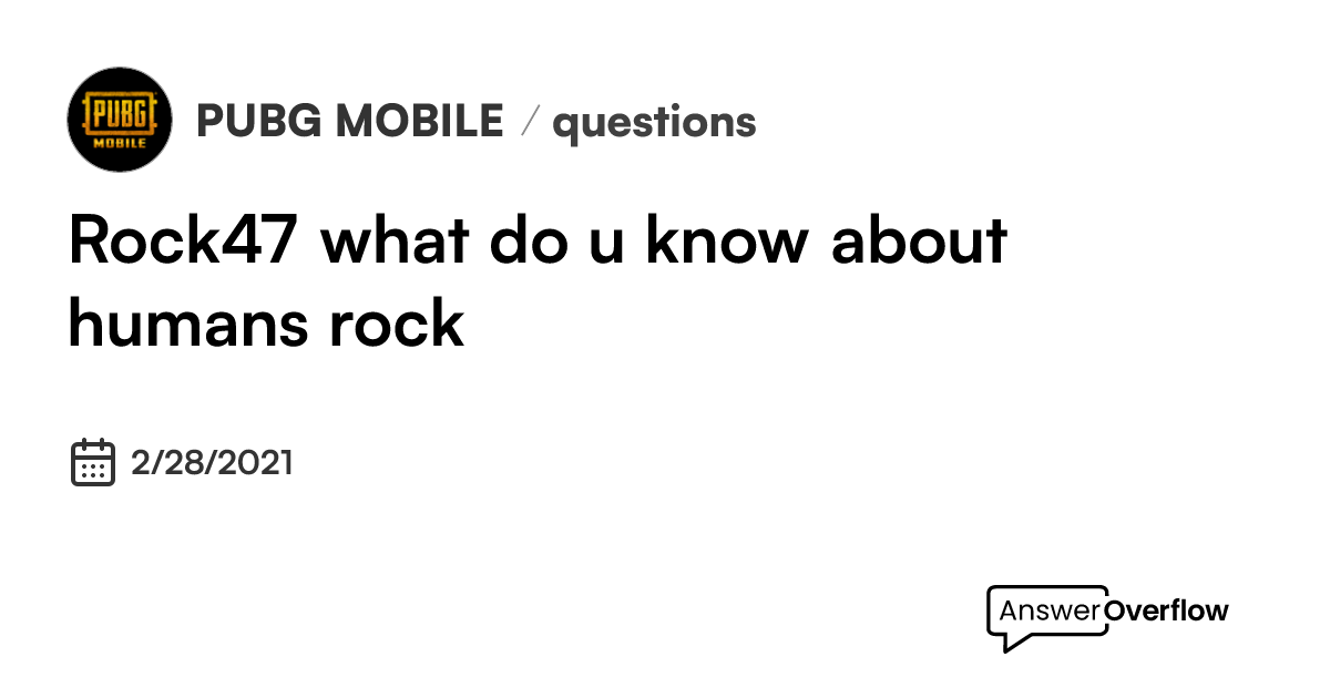 @Rock47 what do u know about humans rock :/ - PUBG MOBILE