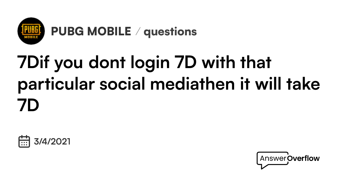 7D,if you don't login 7D with that particular social media,then it will ...