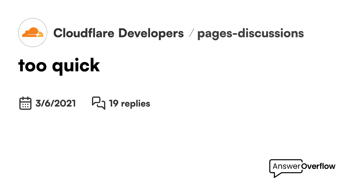 too quick :\) - Cloudflare Developers