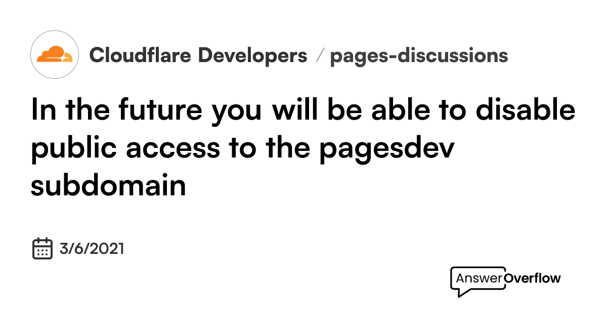 In the future you will be able to disable public access to the pages.dev subdomain - Cloudflare ...