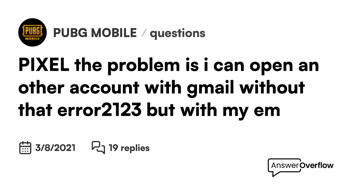 @!PIXEL the problem is i can open an other account with gmail without that error2123 but with my ...
